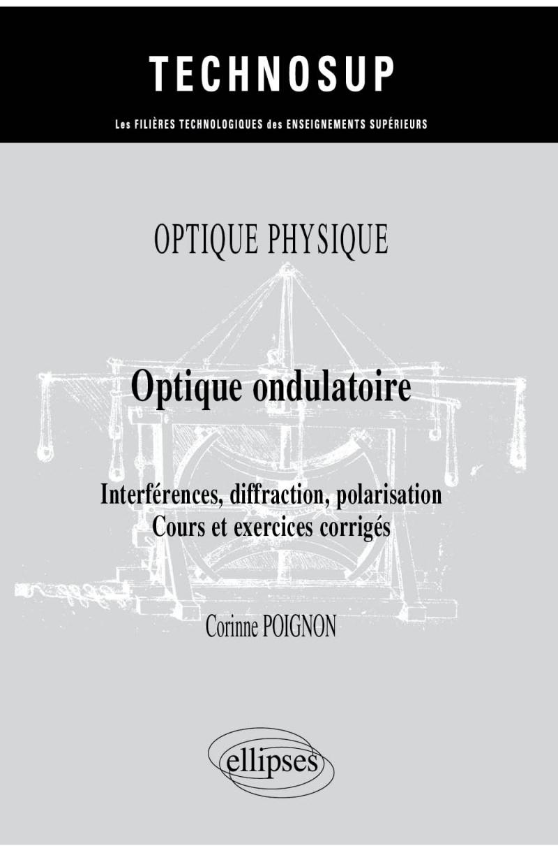 Optique physique - Optique ondulatoire - Interférences, diffraction ...